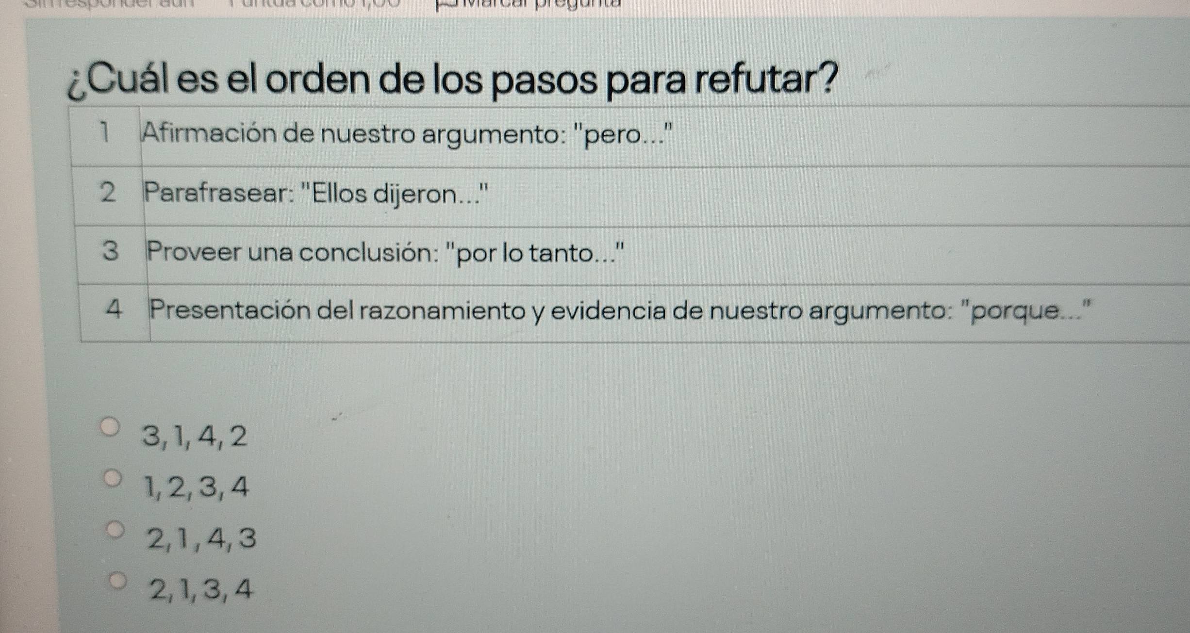Resuelto:¿Cuál es el orden de los pasos para refutar? 1 Afirmación de ...