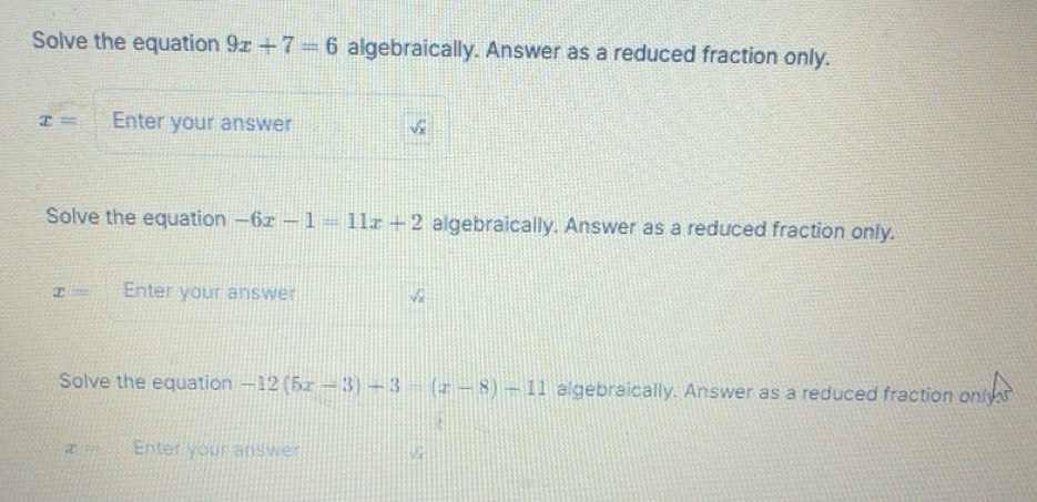 Solved: Solve the equation 9x+7=6 algebraically. Answer as a reduced ...