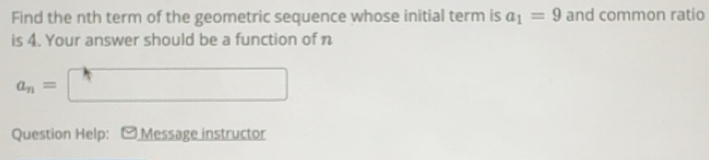Solved: Find the nth term of the geometric sequence whose initial term ...