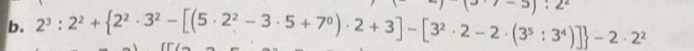 Risolto:2^3:2^2+ 2^2· 3^2-[(5· 2^2-3· 5+7^0)· 2+3]-[3^2· 2-2· (3^5:3^4 ...