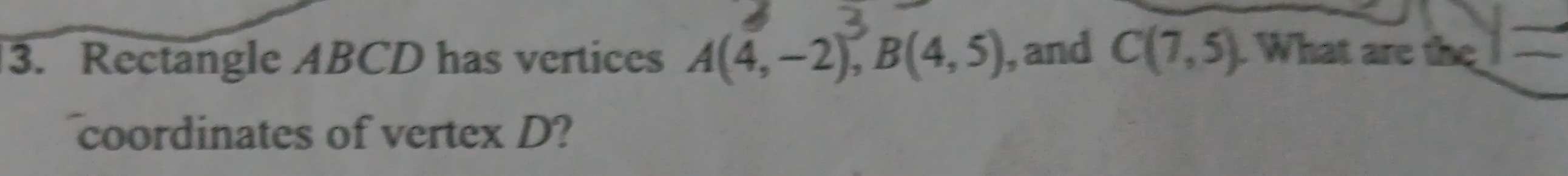Solved: Rectangle ABCD has vertices A(4,-2), B(4,5) , and C(7,5) What ...