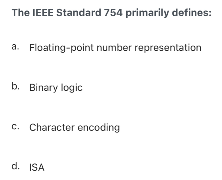 Selesai:The IEEE Standard 754 primarily defines: a. Floating-point ...