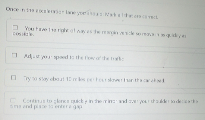 Solved: Once in the acceleration lane you should: Mark all that are ...