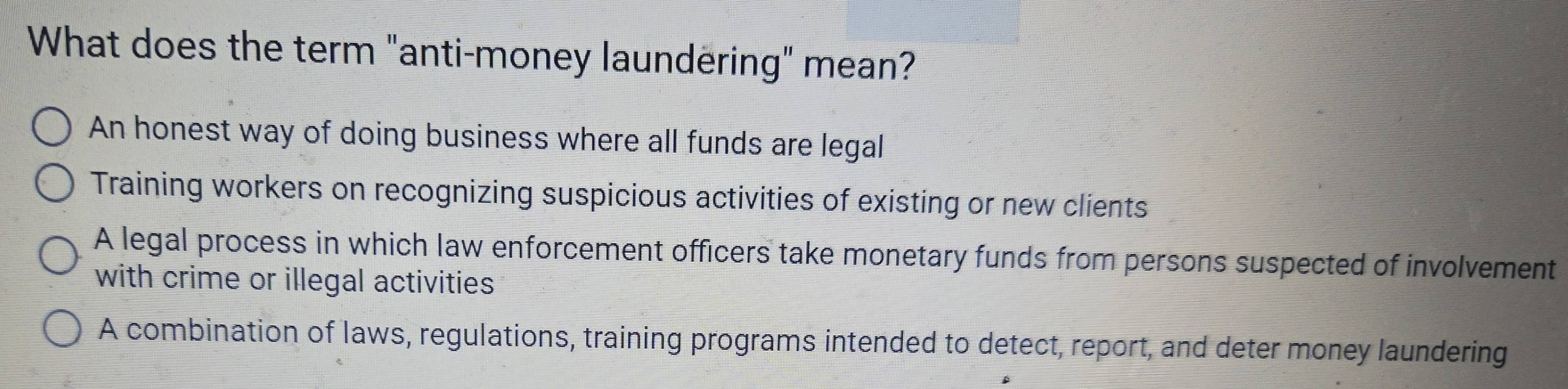 Solved: What does the term "anti-money laundering" mean? An honest way ...