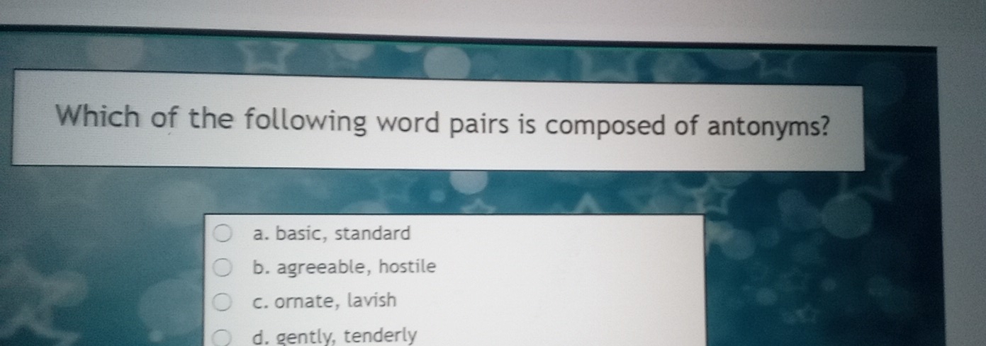 Solved: Which of the following word pairs is composed of antonyms? a ...