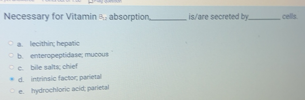 Solved: Necessary for Vitamin B_12 absorption_ is/are secreted by ...