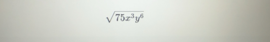 Solved: sqrt(75x^3y^6) [Math]
