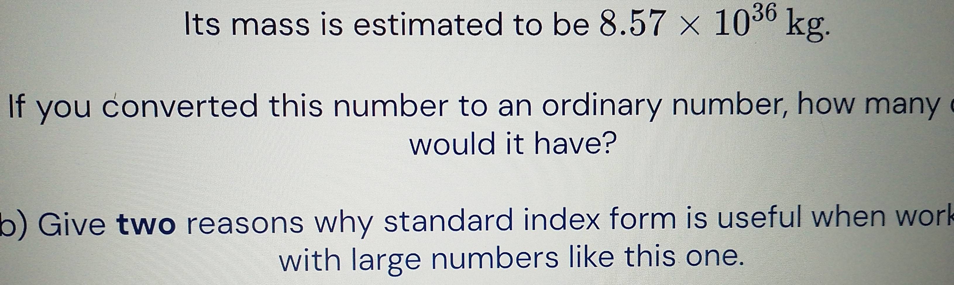 Solved: Its mass is estimated to be 8.57* 10^(36)kg. If you converted ...