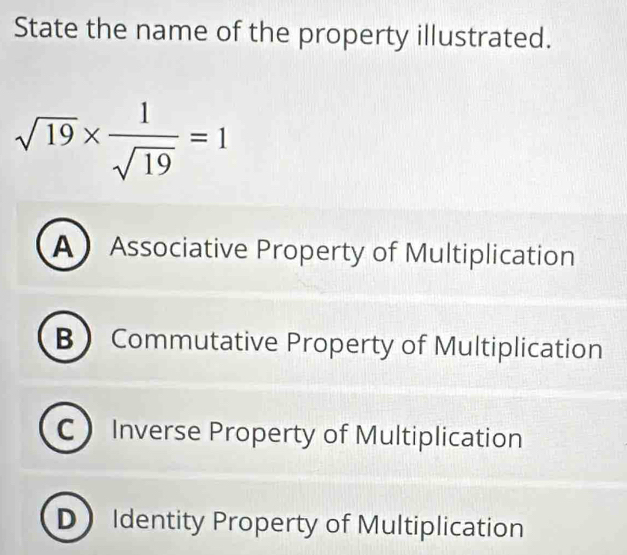 Solved: State the name of the property illustrated. sqrt(19)* 1/sqrt(19 ...