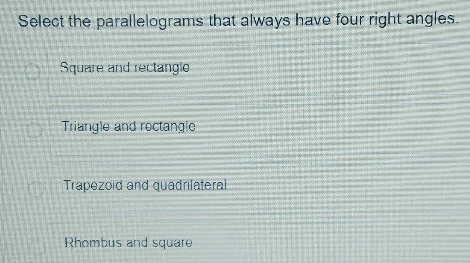 Solved: Select the parallelograms that always have four right angles ...