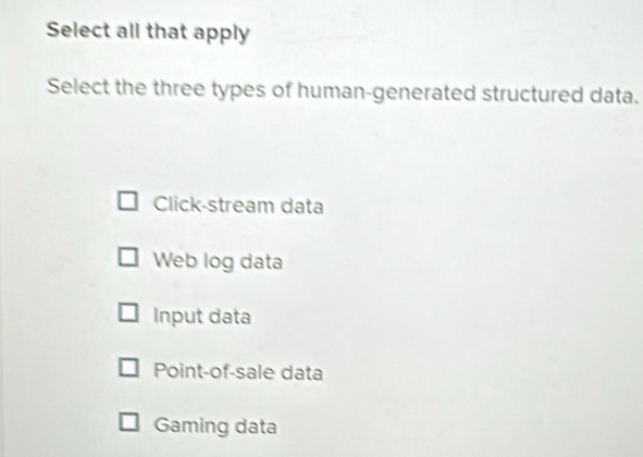 Solved: Select all that apply Select the three types of human-generated ...