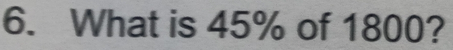 Solved: What is 45% of 1800? [Math]