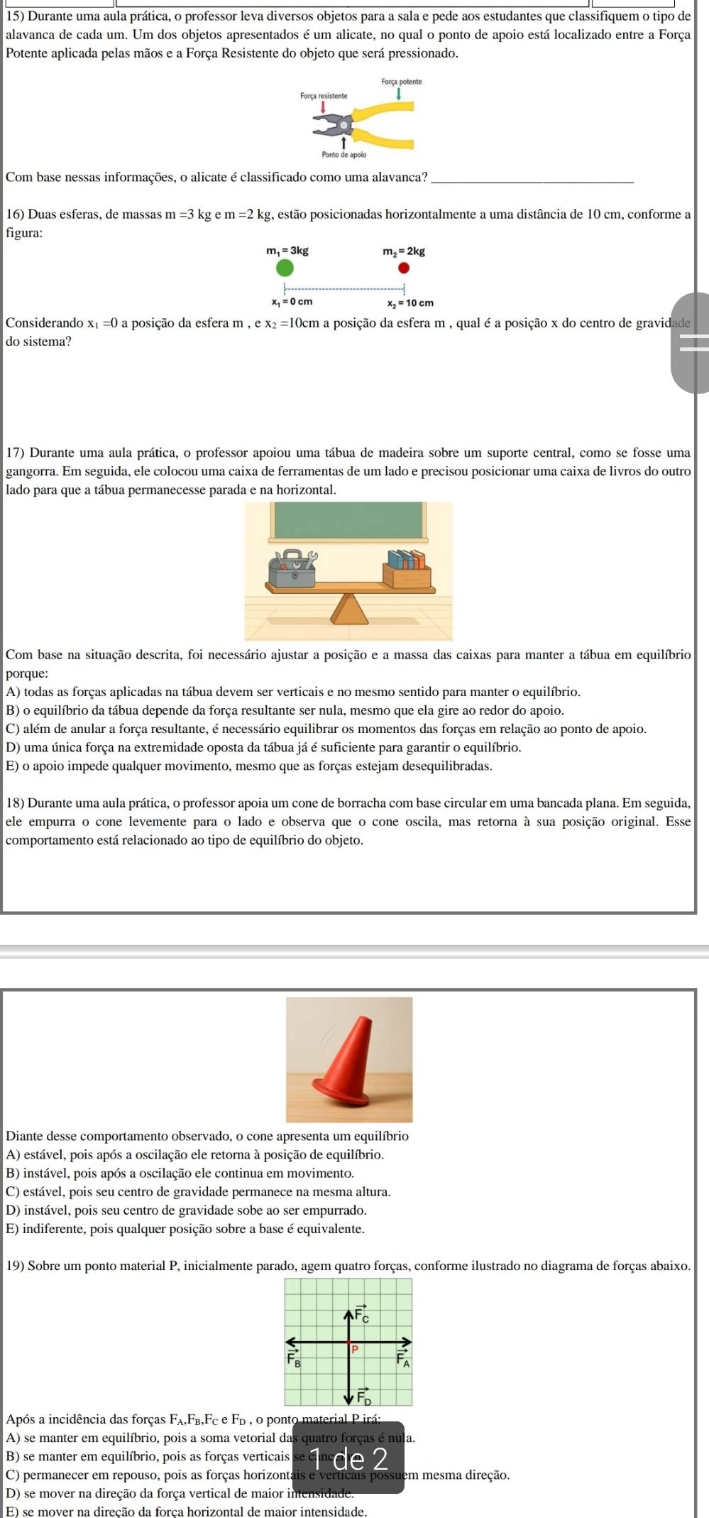Resolvido:Durante uma aula prática, o professor leva diversos objetos ...