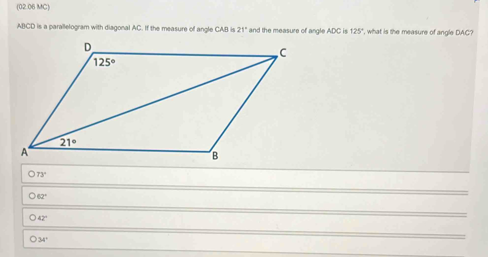 Solved: (02.06 MC) ABCD is a parallelogram with diagonal AC. If the measure of angle CAB is 21 ...