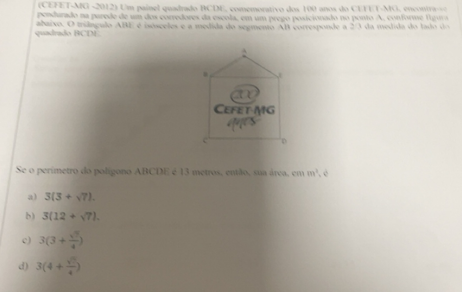 Resolvido:(CEFET-MG -2012) Um paínel quadrado BCDE, comemorativo dos ...