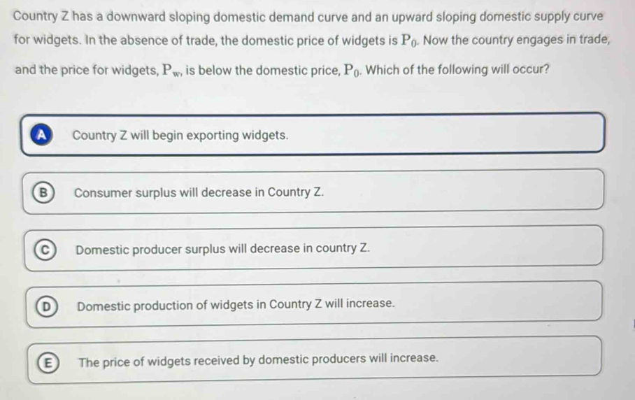 Solved: Country Z has a downward sloping domestic demand curve and an upward sloping domestic ...
