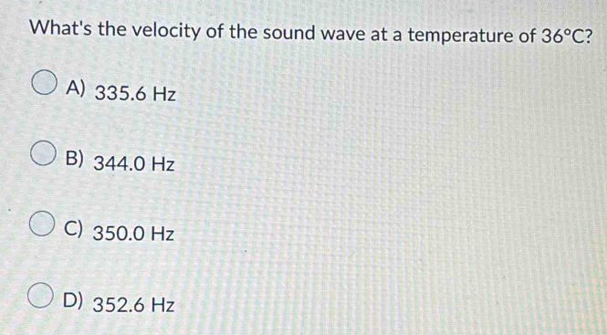 Solved: What's the velocity of the sound wave at a temperature of 36°C ...