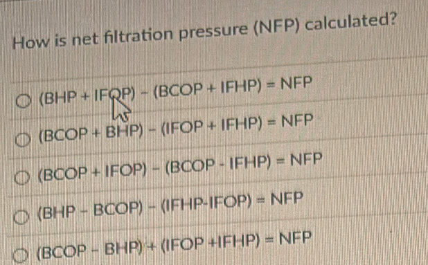 Solved: How is net filtration pressure (NFP) calculated? (BHP+IFQP ...