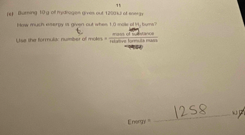 Solved: 11 (c) Burning 10g of hydrogen gives out 1200kJ of energy How ...