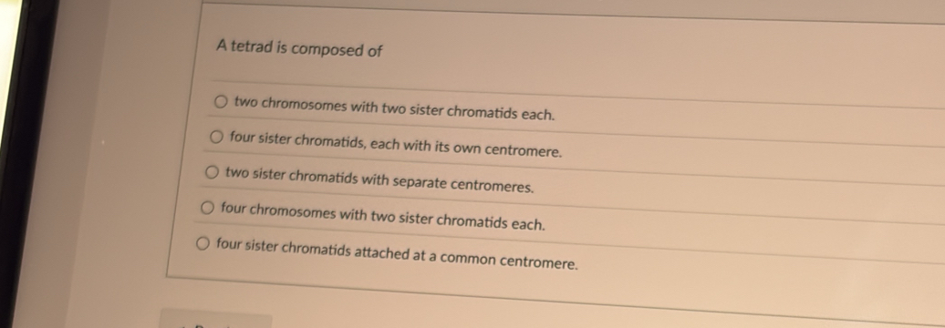 Solved: A tetrad is composed of two chromosomes with two sister ...