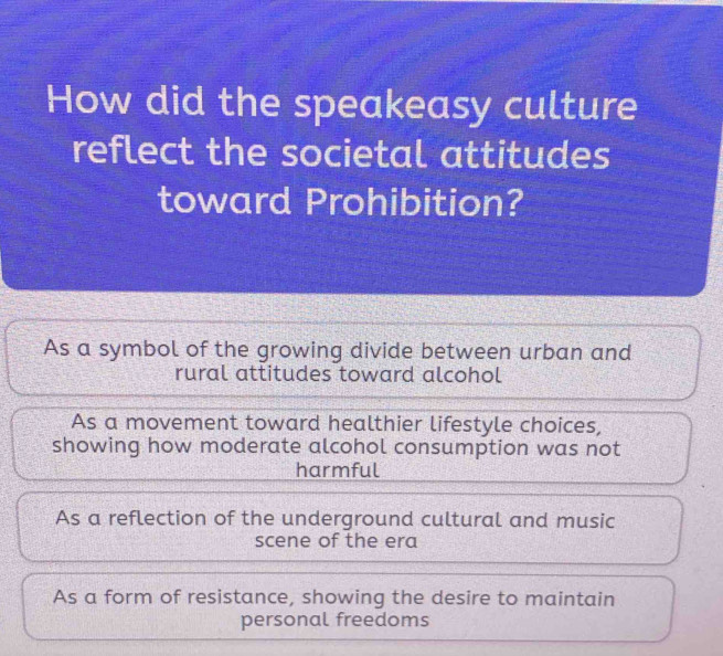 Solved: How did the speakeasy culture reflect the societal attitudes ...