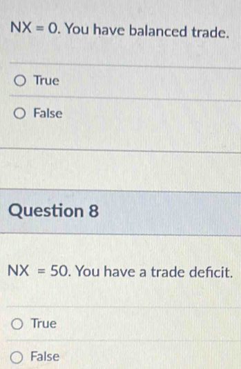 Solved: NX=0. You have balanced trade. True False Question 8 NX=50. You ...