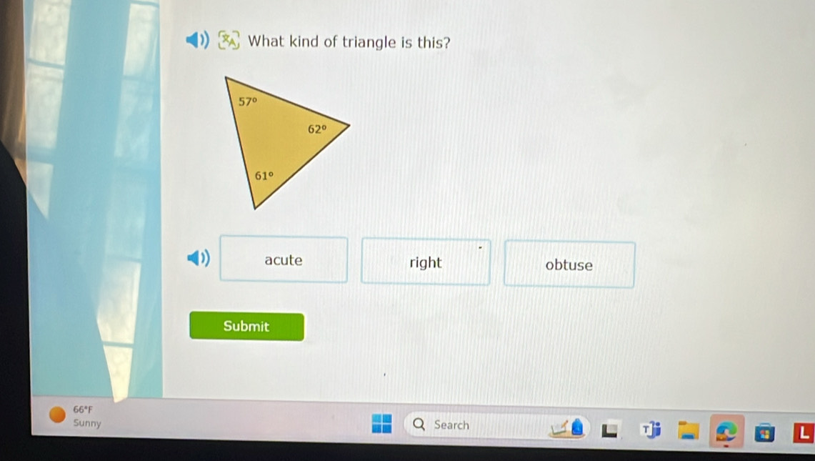 Solved: What kind of triangle is this? D acute right obtuse Submit 66°F ...