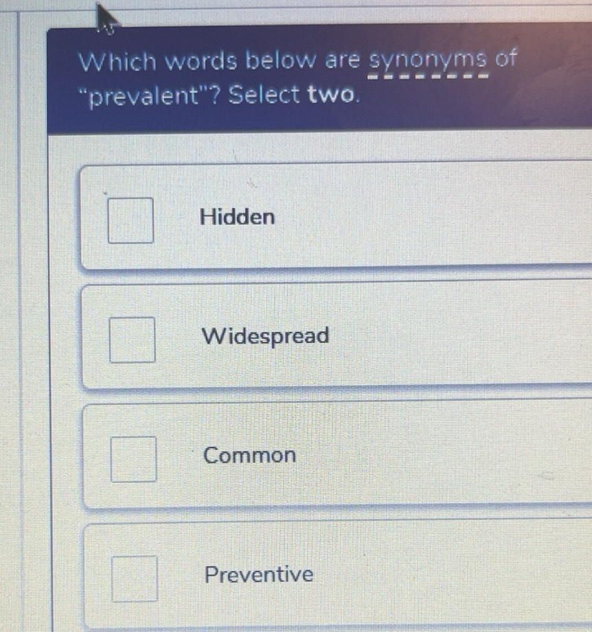 Solved: Which words below are synonyms of “prevalent”? Select two ...