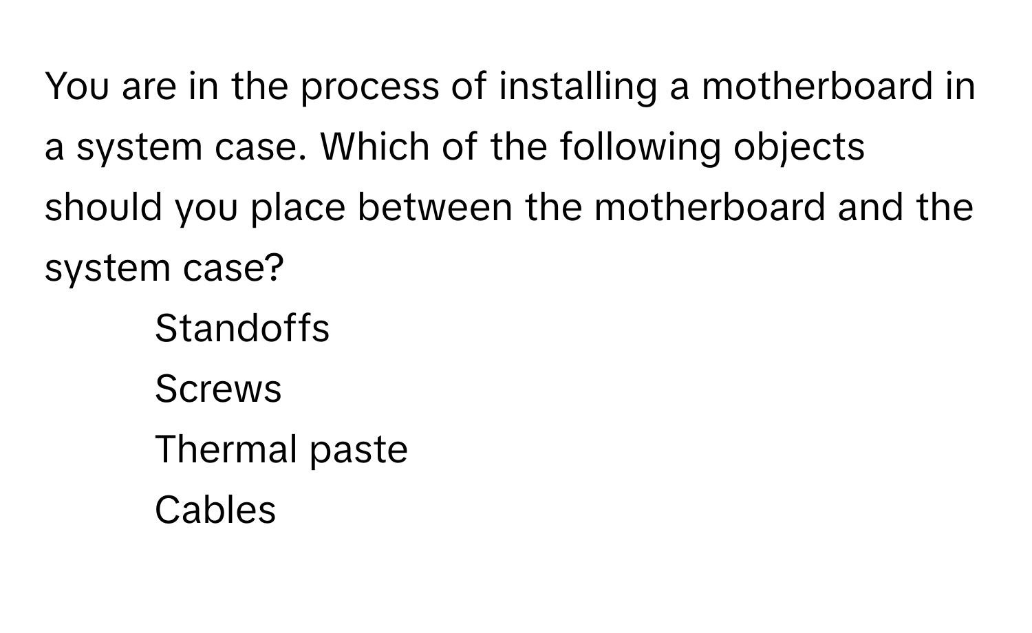 Solved: You are in the process of installing a motherboard in a system ...