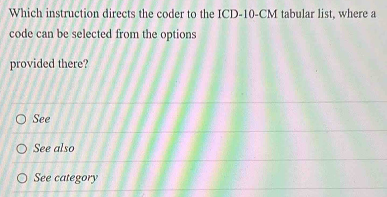 Solved: Which instruction directs the coder to the ICD- 10-CM tabular ...