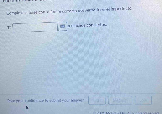Solved: Completa la frase con la forma correcta del verbo ir en el ...