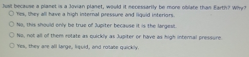 Solved: Just because a planet is a Jovian planet, would it necessarily ...
