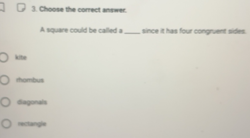 Solved: Choose the correct answer. A square could be called a_ since it ...