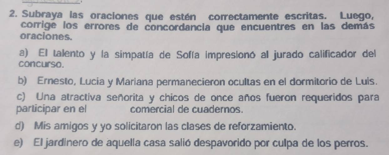 Resuelto:Subraya las oraciones que estén correctamente escritas. Luego ...