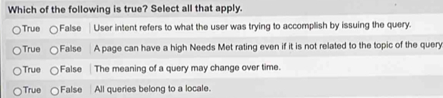 Solved: Which of the following is true? Select all that apply. True False User intent refers to ...