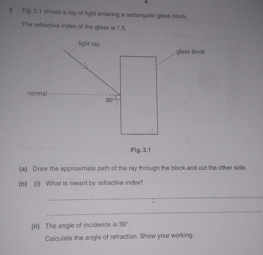 Solved: Fig. 3.1 shows a ray of light entering a rectangular glass block. The refractive index ...