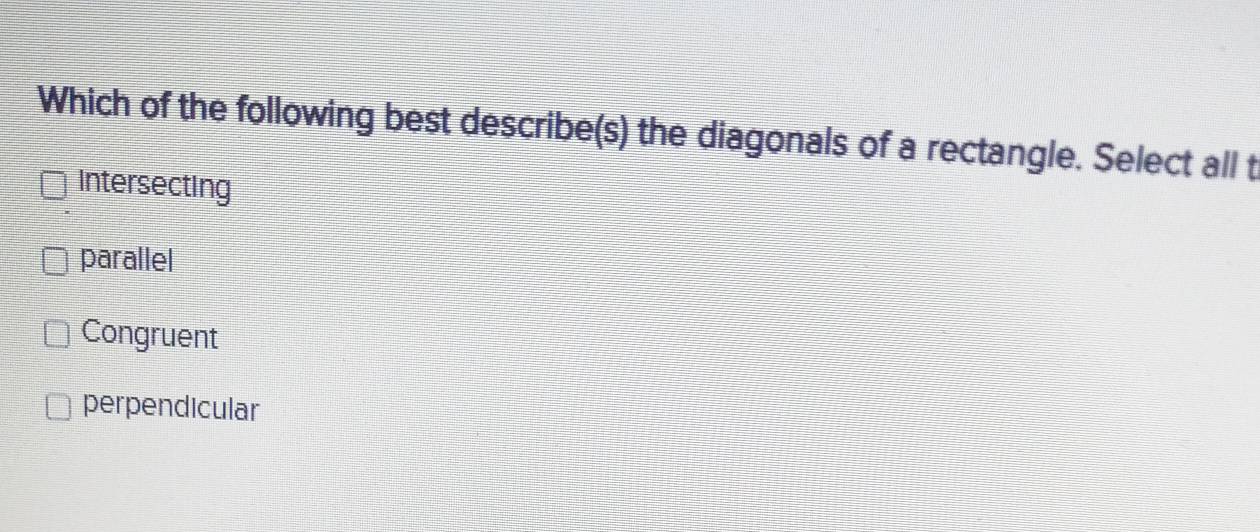 Solved: Which of the following best describe(s) the diagonals of a ...