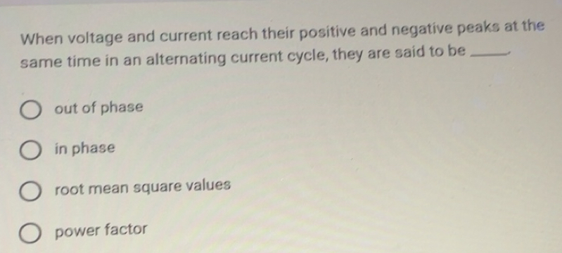 Solved: When voltage and current reach their positive and negative ...