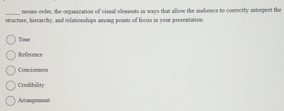 Solved: means order, the organization of visual elements in ways that ...