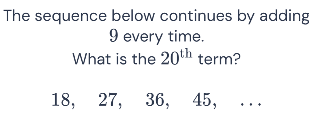 Solved: The sequence below continues by adding 9 every time. What is ...