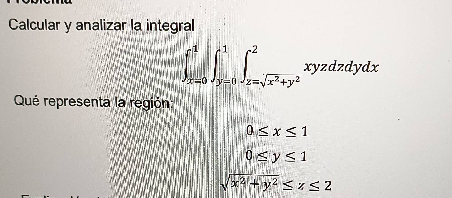 Resuelto:Calcular y analizar la integral ∈t _(x=0)^1∈t _(y=0)^1∈t _z ...