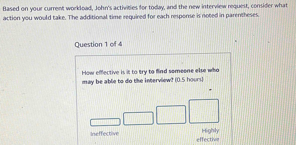 Solved: Based on your current workload, John’s activities for today, and the new interview ...
