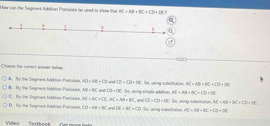Solved: How can the Segment Addition Postulate be used to show that AE=AB+BC+CD+DE 7 Choose the ...