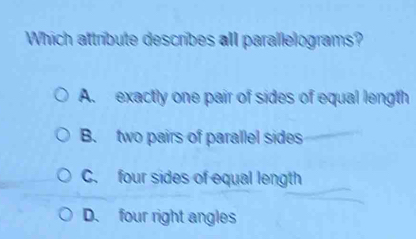 Solved: Which attribute describes all parallelograms? A. exactly one ...
