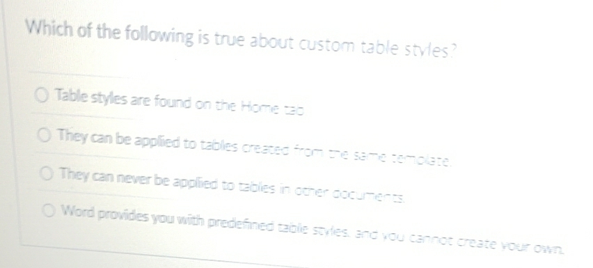 Solved: Which of the following is true about custom table styles? Table ...