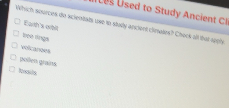 Solved: sed to Study ncien Which sources do scientists use to study ...