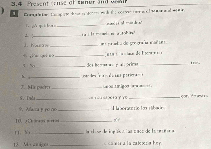 Solved: 3.4 Present tense of tener and venir ) 1 Completar Complete ...