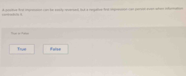 Solved: A positive first impression can be easily reversed, but a ...