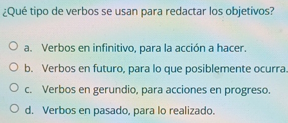 Resuelto:¿Qué tipo de verbos se usan para redactar los objetivos? a ...