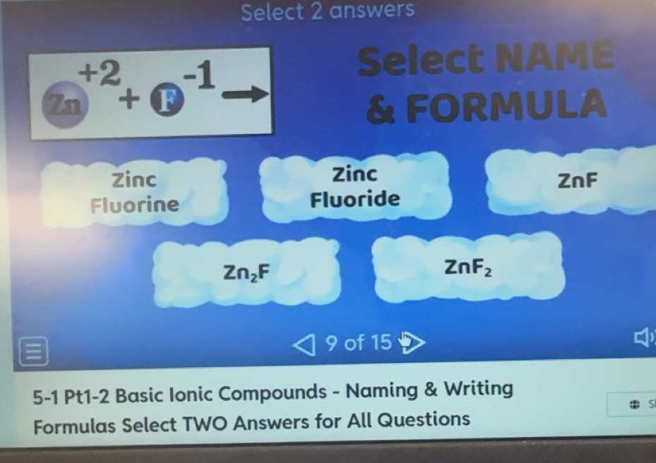 Gelöst:Select 2 answers 2n^(+2)+bigcirc^(-1) Select NAME & FORMULA Zinc ...